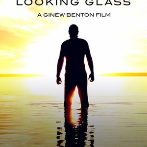 Looking Glass - Rotten Tomatoes