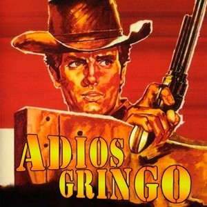 Adios, Gringo - Rotten Tomatoes