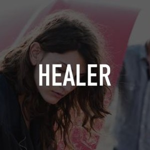 Healer - Rotten Tomatoes