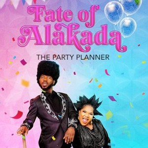 Fate of Alakada: The Party Planner - Rotten Tomatoes