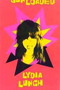 Lydia Lunch: Gun Is Loaded (2001) - Rotten Tomatoes