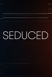 Seduced (2016) - Rotten Tomatoes