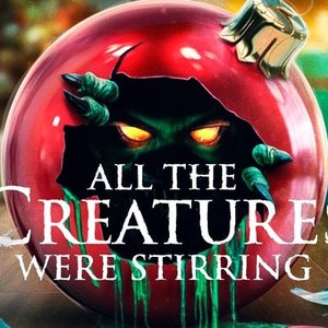 All the Creatures Were Stirring - Rotten Tomatoes