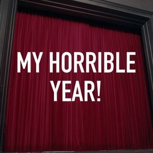 My Horrible Year! - Rotten Tomatoes