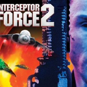 Interceptor Force II - Rotten Tomatoes