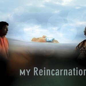 My Reincarnation - Rotten Tomatoes