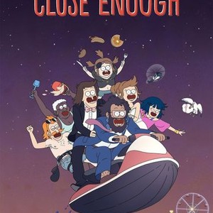 Close Enough - Rotten Tomatoes
