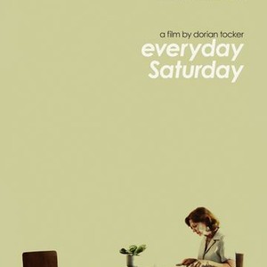 Everyday Saturday - Rotten Tomatoes