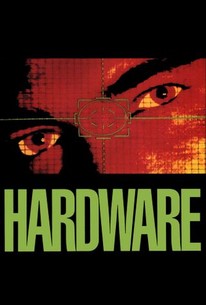 Hardware (1990) - Rotten Tomatoes