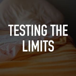 Testing the Limits - Rotten Tomatoes