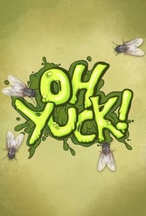 Oh Yuck: Season 1 | Rotten Tomatoes