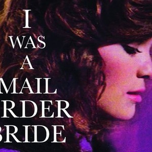 I Was a Mail Order Bride - Rotten Tomatoes