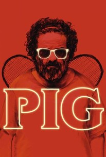 Pig (2018) | Rotten Tomatoes