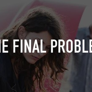 The Final Problem - Rotten Tomatoes