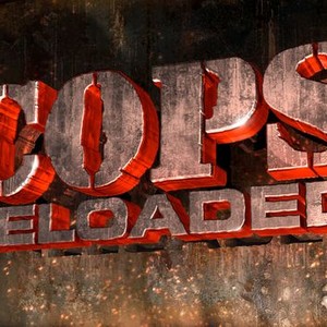 Cops Reloaded - Rotten Tomatoes