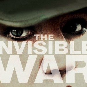 The Invisible War - Rotten Tomatoes