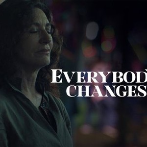 Everybody Changes - Rotten Tomatoes