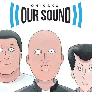 On-Gaku: Our Sound - Rotten Tomatoes