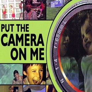 Put the Camera on Me - Rotten Tomatoes