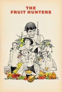 The Fruit Hunters (2012) | Rotten Tomatoes