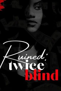 Ruined: Twice Blind | Rotten Tomatoes