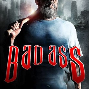 Bad Ass - Rotten Tomatoes