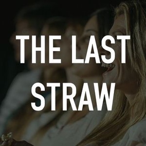 The Last Straw - Rotten Tomatoes