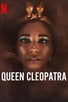 Queen Cleopatra | Rotten Tomatoes