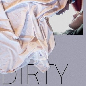 Dirty - Rotten Tomatoes