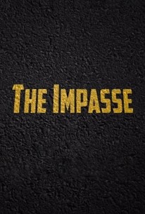 The Impasse | Audience Reviews | Rotten Tomatoes