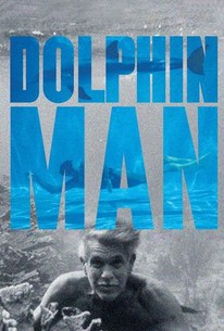 Dolphin Man (2017) - Rotten Tomatoes