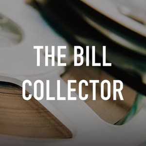 The Bill Collector - Rotten Tomatoes
