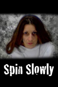 Spin Slowly | Rotten Tomatoes