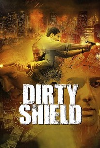 Dirty Shield (2014) | Rotten Tomatoes