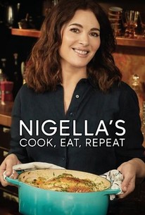 Nigella: Cook, Eat, Repeat | Rotten Tomatoes