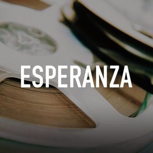 Esperanza - Rotten Tomatoes