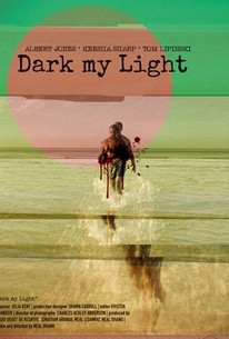 Dark My Light | Rotten Tomatoes