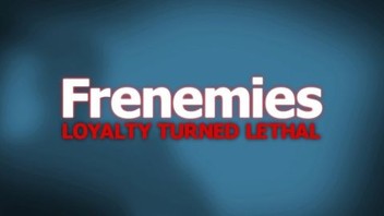 frenemies loyalty turned lethal