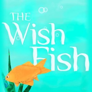 The Wish Fish - Rotten Tomatoes