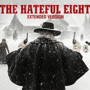The Hateful Eight: Extended Version - Rotten Tomatoes