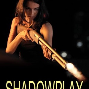 Shadowplay - Rotten Tomatoes