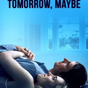 Tomorrow, Maybe - Rotten Tomatoes