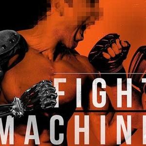 Fight Machine - Rotten Tomatoes