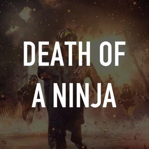 Death of a Ninja - Rotten Tomatoes