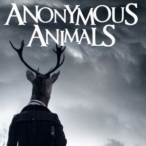 Anonymous Animals - Rotten Tomatoes