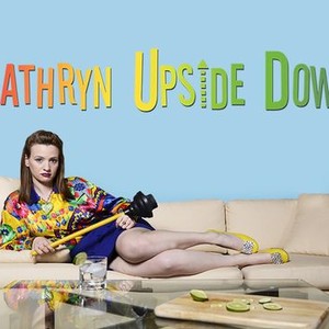 Kathryn Upside Down - Rotten Tomatoes