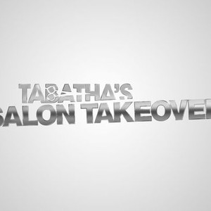 Tabatha's Salon Takeover - Rotten Tomatoes
