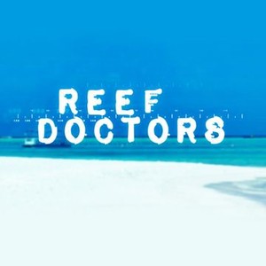 Reef Doctors - Rotten Tomatoes