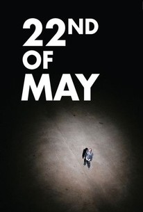 22nd of May - Movie Reviews | Rotten Tomatoes