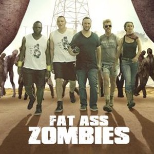 Fat Ass Zombies - Rotten Tomatoes